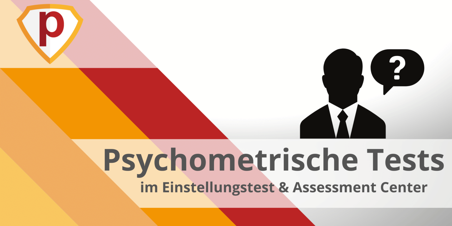 Psychometrische Tests im Einstellungstest & Assessment Center